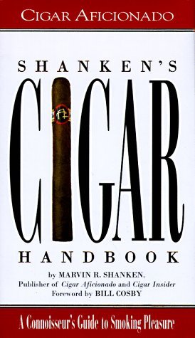 Shanken's Cigar Handbook: A Connoisseur's Guide to Smoking Pleasure by ...