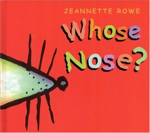 Whose Nose? by Jeannette Rowe | Goodreads