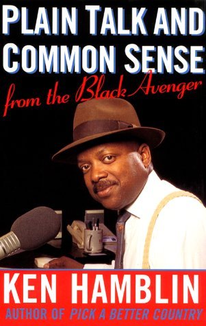 Plain Talk and Common Sense from the Black Avenger by Ken Hamblin ...