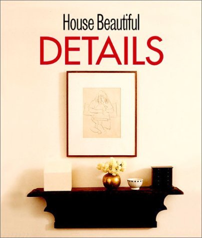House Beautiful Details by House Beautiful Magazine | Goodreads