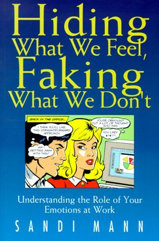 Hiding What We Feel, Faking What We Don't: Understanding the Role of ...