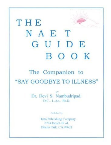 The Naet Guide Book: The Companion to 'Say Good-Bye to Illness' by Devi ...