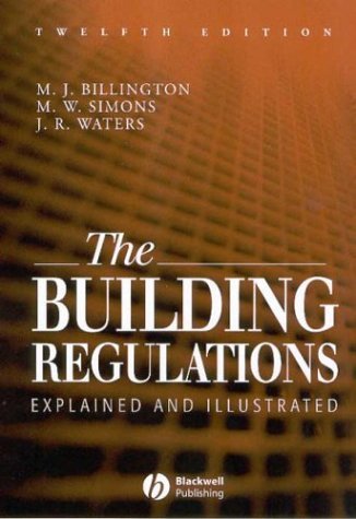 The Building Regulations: Explained and Illustrated by M.J. Billington ...