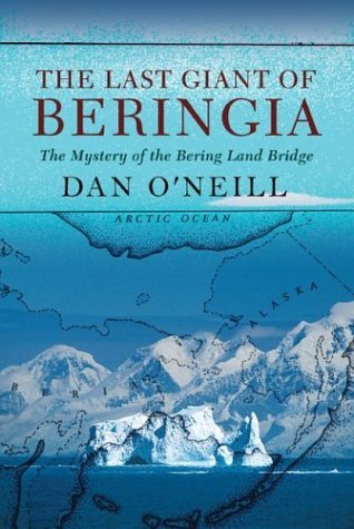The Last Giant of Beringia: The Mystery of the Bering Land Bridge by ...