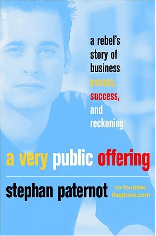 A Very Public Offering: A Rebel's Story of Business Excess, Success and Reckoning by Stephan ...