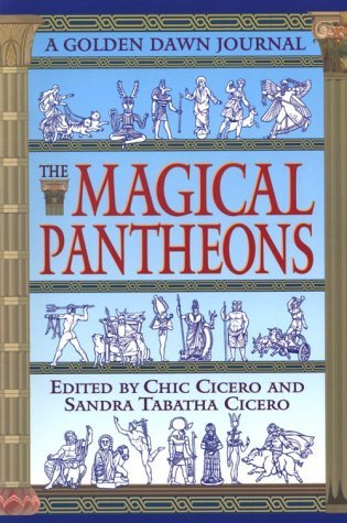 The Magical Pantheons: A Golden Dawn Journal by Chic Cicero | Goodreads
