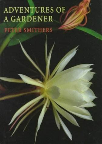 Adventures of a Gardener by Peter Smithers | Goodreads