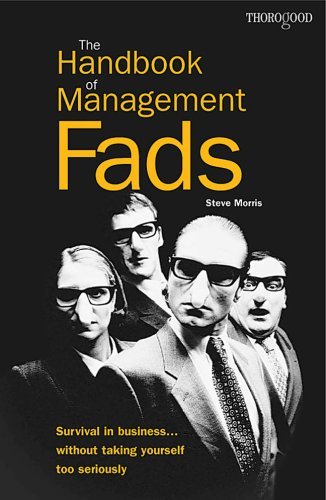 The Handbook of Management Fads: Survival in Business ... Without ...