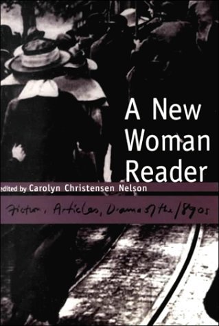 A New Woman Reader: Fiction, Drama and Articles of the 1890s by Carolyn ...