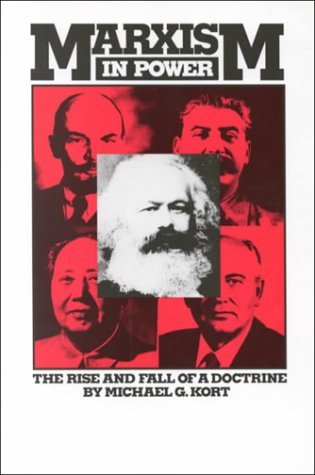 Marxism in Power: The Rise and Fall of a Doctrine by Michael Kort ...