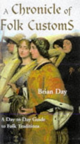 A Chronicle of Folk Customs: A Day-to-day Guide to Folk Traditions by ...