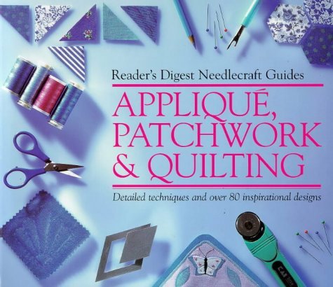 Basic Guide Applique, Patchwork and Quilting by Reader's Digest ...