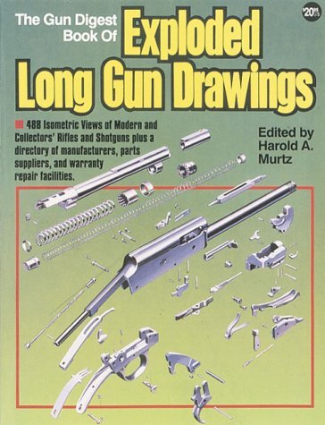 The Gun Digest Book of Exploded Long Gun Drawings by Harold A. Murtz ...