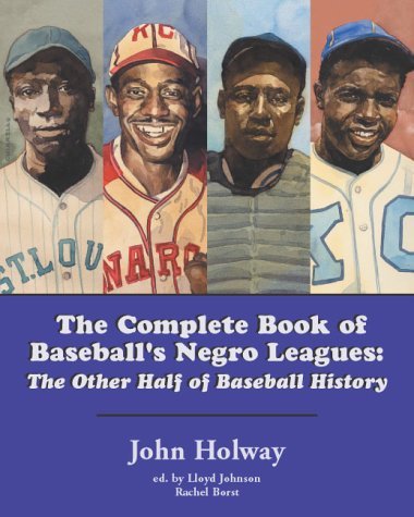 The Complete Book of Baseball's Negro Leagues: The Other Half of ...