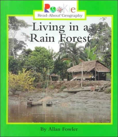 Living in a Rain Forest (Rookie Read-About Geography) by Allan Fowler ...
