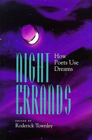 Night Errands: How Poets Use Dreams by Roderick Townley | Goodreads