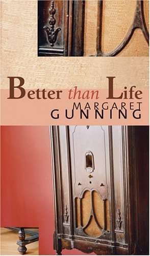 Better Than Life by Margaret Gunning | Goodreads