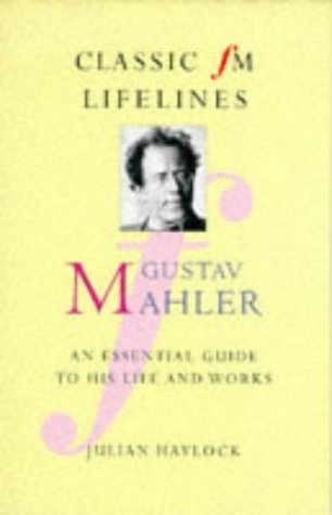 Gustav Mahler: An Essential Guide to His Life and Works by Julian ...