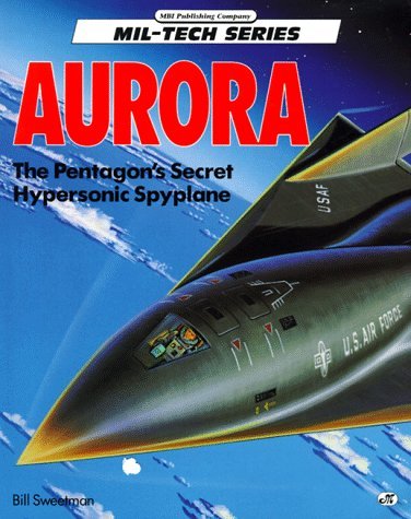 Aurora: The Pentagon's Secret Hypersonic Spyplane by Bill Sweetman ...