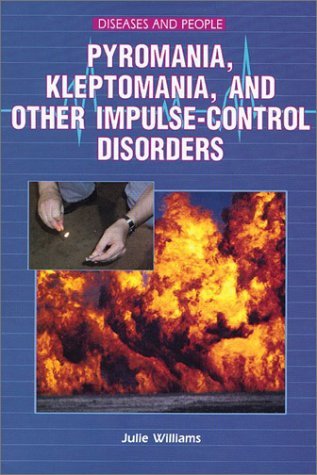 Pyromania, Kleptomania, and Other Impulse-Control Disorder by Julie ...