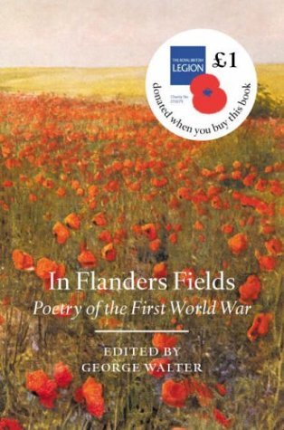 In Flanders Fields : Poetry of the First World War by George Walter ...
