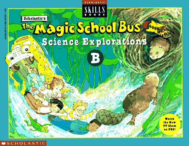 The Magic School Bus Science Explorations B by Richard Chevat | Goodreads
