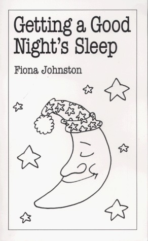 Getting a Good Night's Sleep by Fiona Johnston | Goodreads