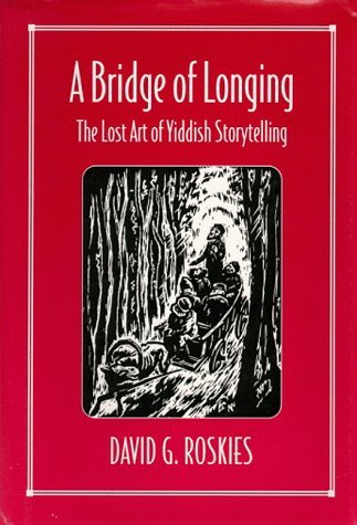 A Bridge of Longing: The Lost Art of Yiddish Storytelling by David ...
