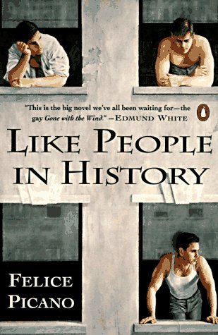 Like People in History: A Gay American Epic by Felice Picano | Goodreads