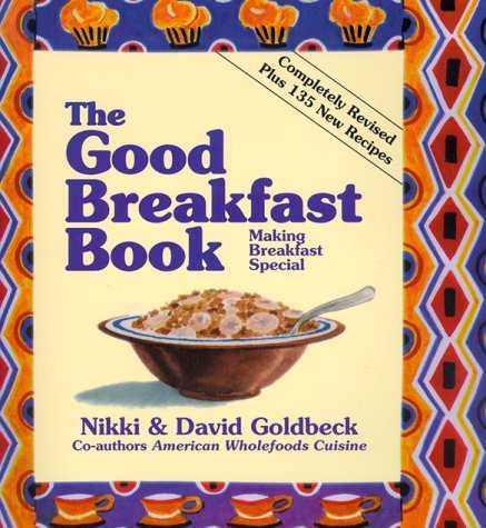 The Good Breakfast Book: Making Breakfast Special by Nikki Goldbeck ...
