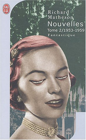 Nouvelles 1953-1959 (Tome #2) by Richard Matheson | Goodreads