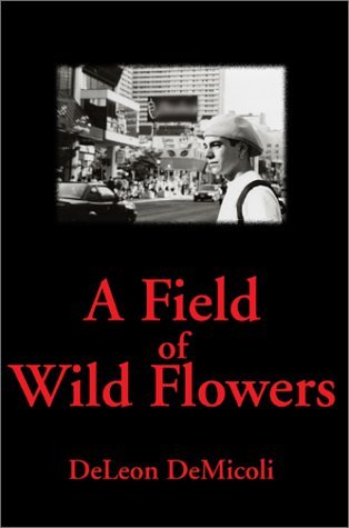 A Field of Wild Flowers by DeLeon DeMicoli | Goodreads