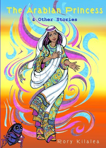The Arabian Princess & Other Stories by Rory Kilalea | Goodreads