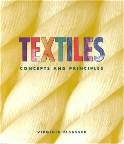 Textiles: Concepts and Principles by Virgina Hencken Elsasser | Goodreads