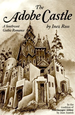 The Adobe Castle: A Southwest Gothic Romance by Inez Ross | Goodreads