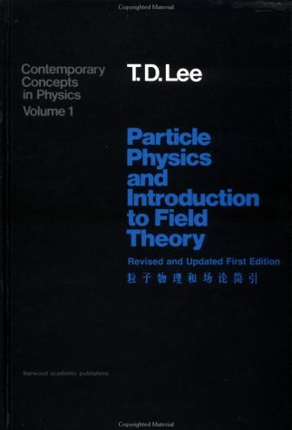 Particle Physics and Introduction to Field Theory: Revised and Updated ...