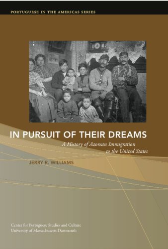 In Pursuit of Their Dreams: A History of Azorean Immigration To the ...
