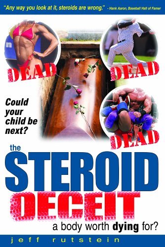 The Steroid Deceit: A Body Worth Dying For? by Jeff Rutstein | Goodreads