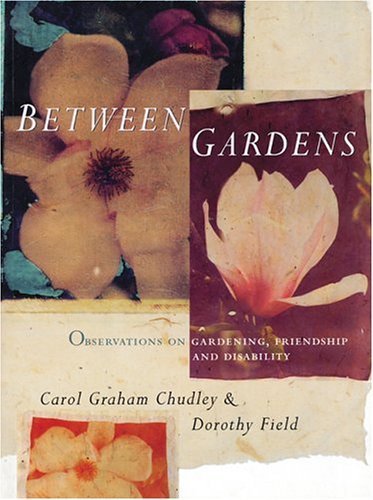 Between Gardens by Carol Graham Chudley | Goodreads