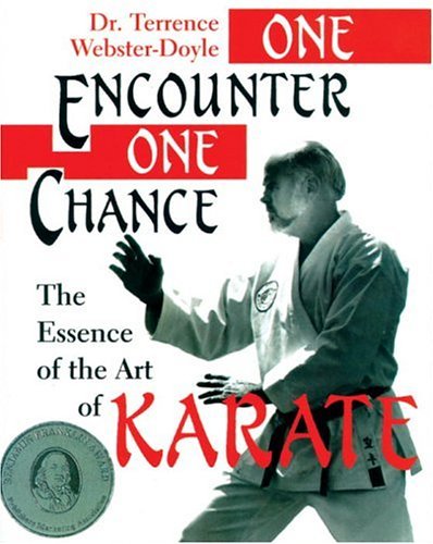 One Encounter, One Chance: Essence Of The Art Of Karate by Terrence ...