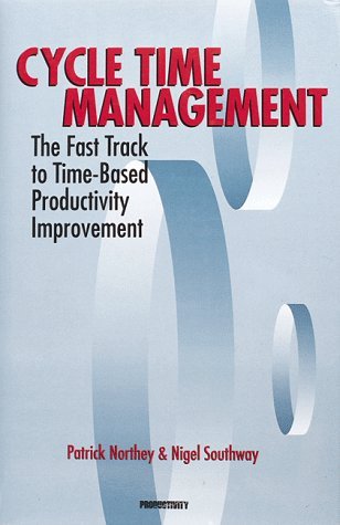 Cycle Time Management: The Fast Track to Time-Based Productivity ...