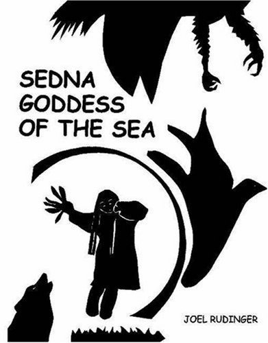 Sedna: Goddess of the Sea by Joel Rudinger | Goodreads