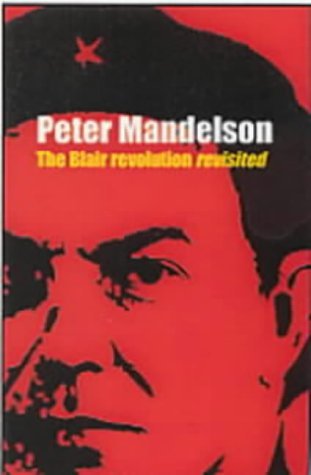 Blair Revolution Revisited by Peter Mandelson | Goodreads