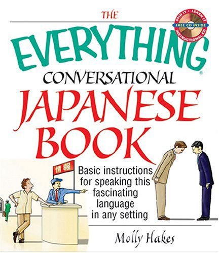 The Everything Conversational Japanese Book: Basic Instruction For ...