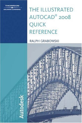 The Illustrated Autocad 2008 Quick Reference by Ralph Grabowski | Goodreads