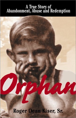 Orphan: A True Story of Abandonment, Abuse, and Redemption by Roger ...