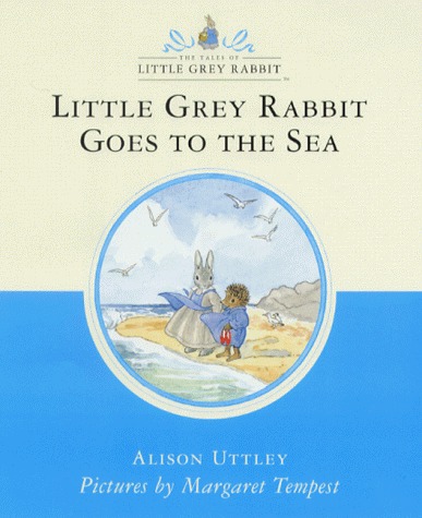 Little Grey Rabbit Goes to the Sea by Alison Uttley | Goodreads