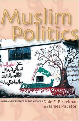 Muslim Politics by Dale F. Eickelman | Goodreads