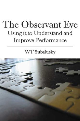 The Observant Eye: Using it to Understand and Improve Performance by WT ...