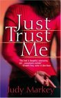Just Trust Me by Judy Markey | Goodreads